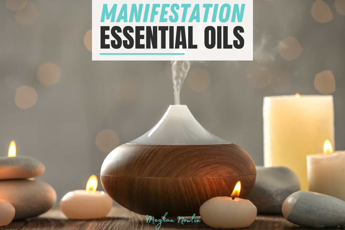 Manifestation Essential Oils - meghannowlin.com